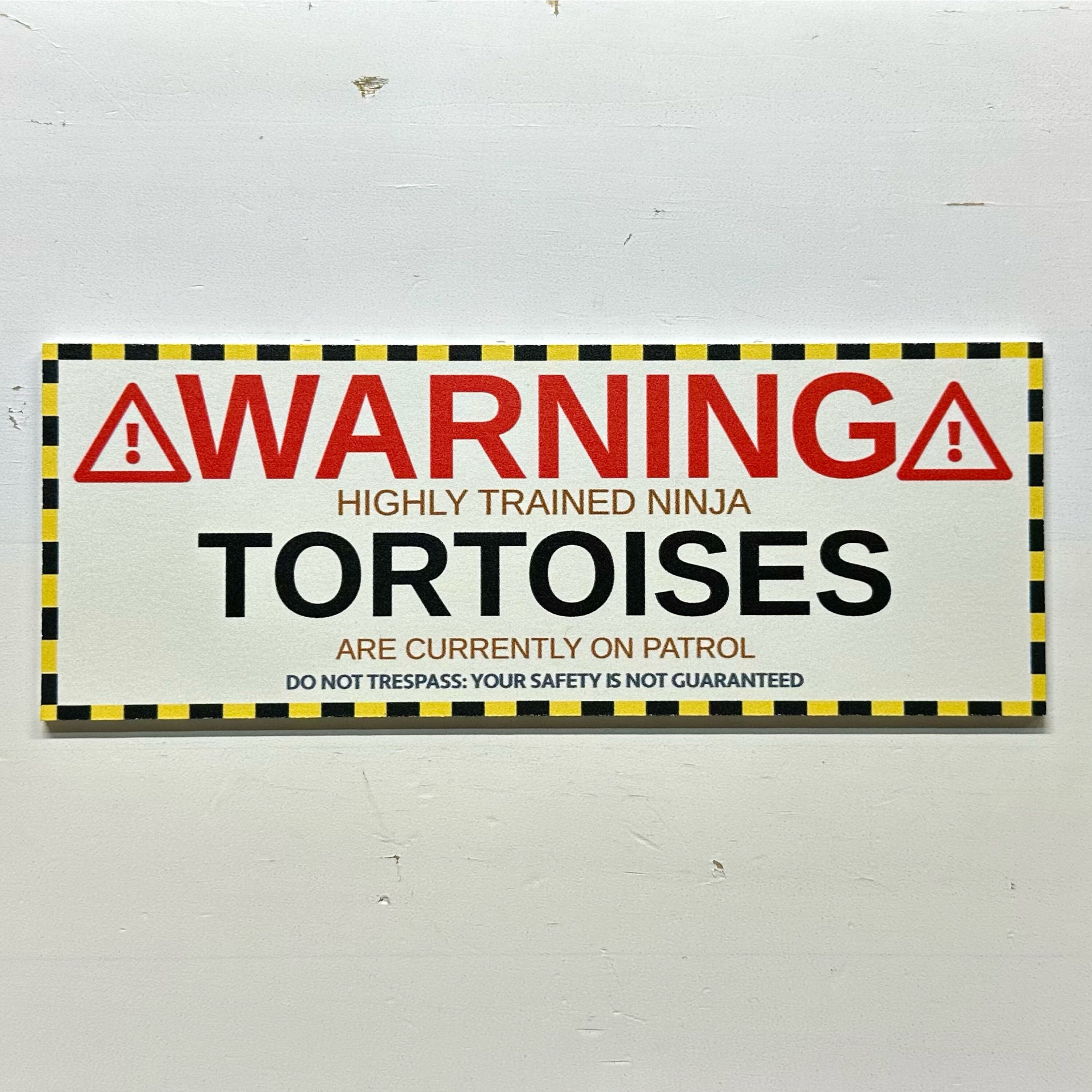 Highly Trained Ninja Tortoises on Patrol PVC Sign, Tortoise Sign ...