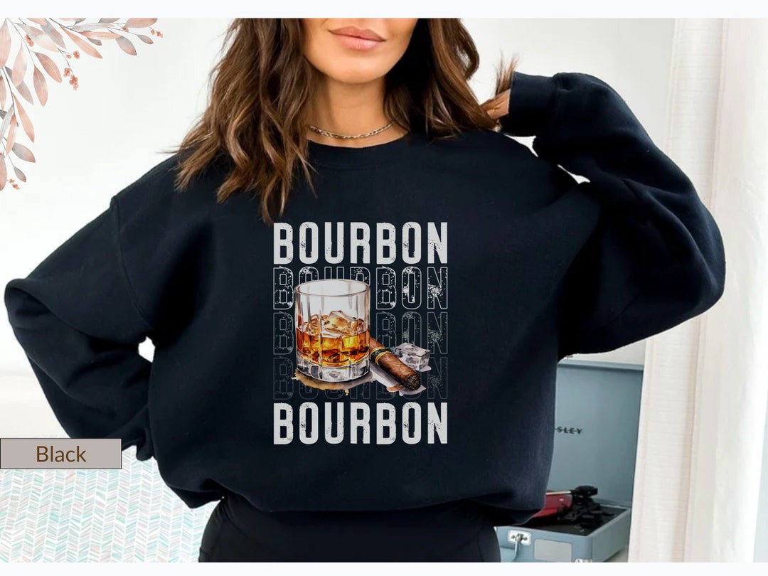 Bourbon Sweatshirts Bourbon Shirt Bourbon Lover Gift Drinking Shirt ...