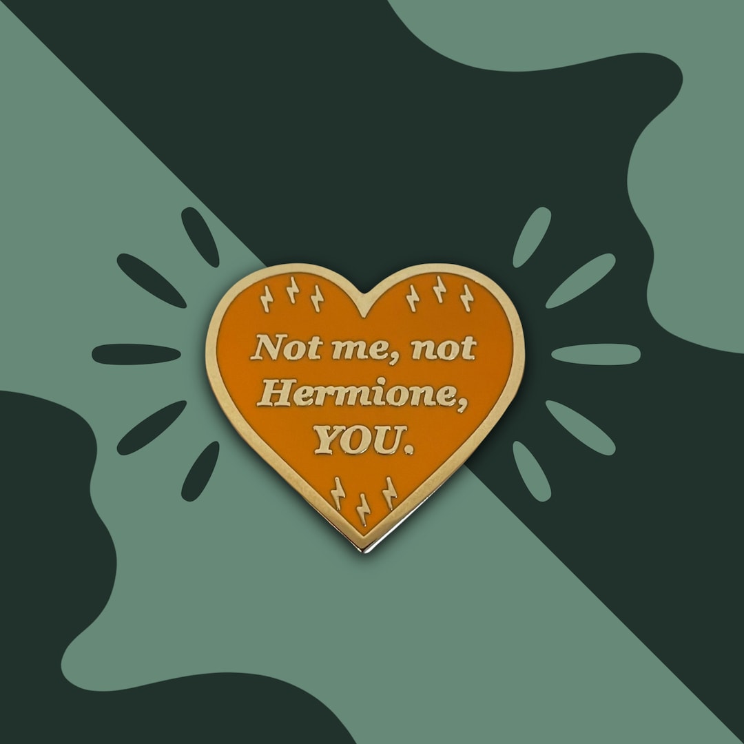 Not Me, Not Hermione, YOU Hard Enamel Pin / Funny Harry Potter Quote ...