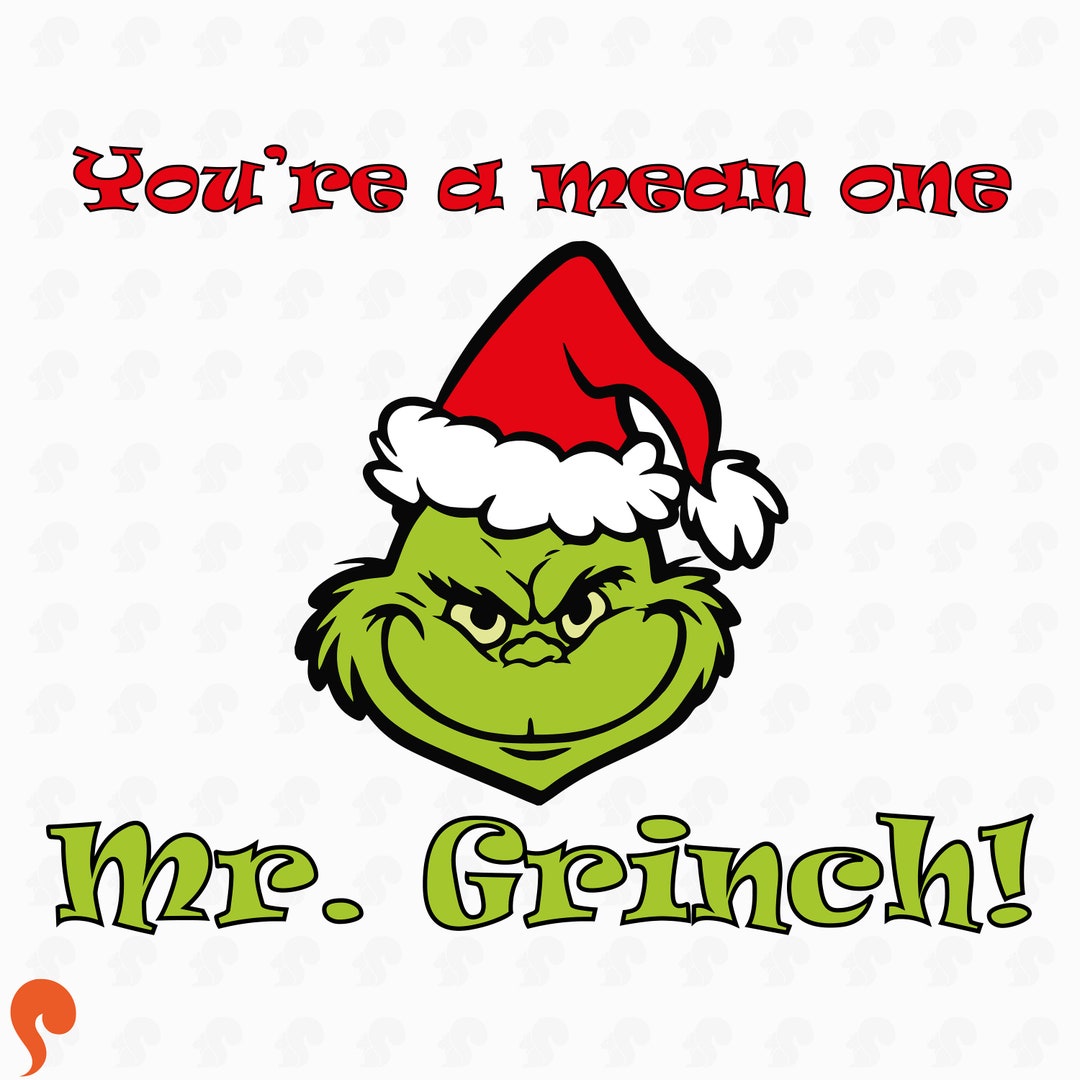 Buy You're Mean One Mr. Grinch SVG, Mr. Grinch SVG, Grinch Svg ...