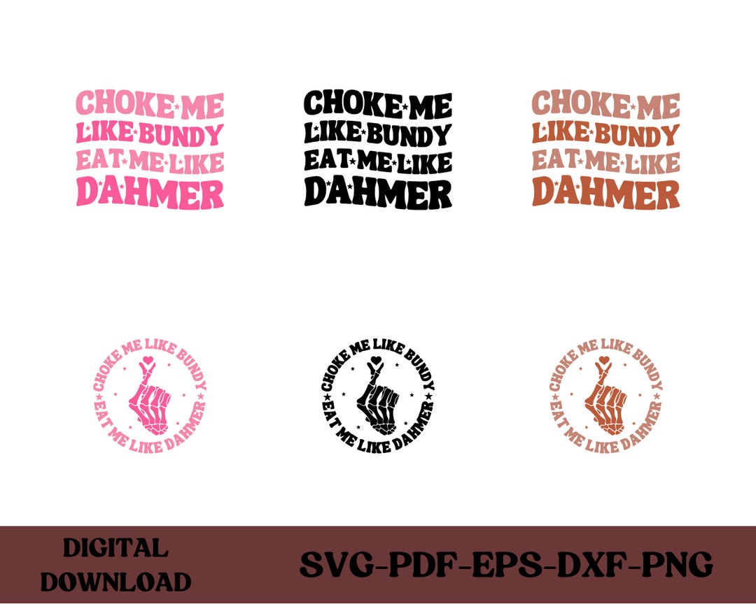 Choke Me Like Bundy Png Retro Png Svg Cutting File Funny Png Funny