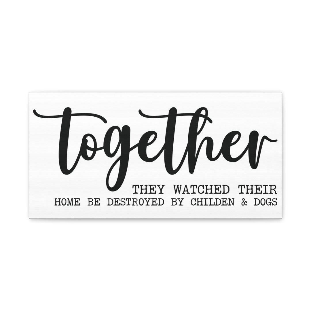 Together They Watched Their Home Be Destroyed Matte Canvas Stretched 1. ...