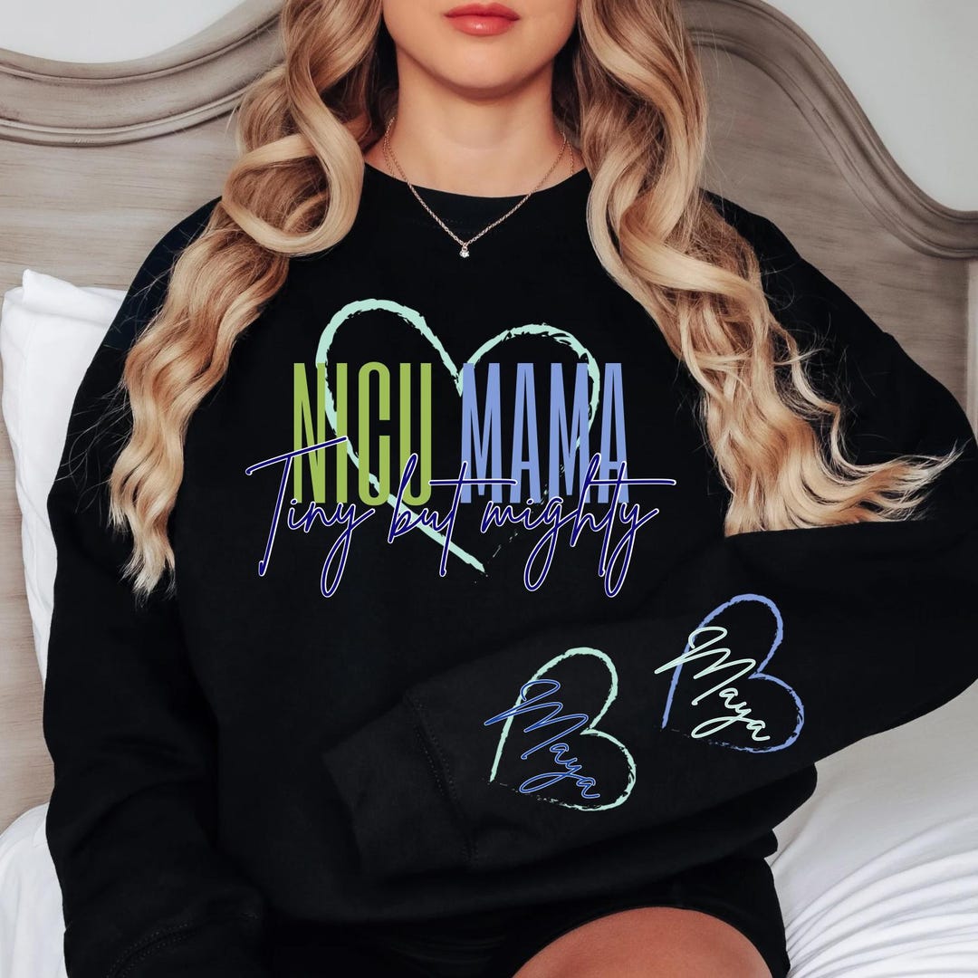 NICU Mama Tiny but Mighty, Nicu Mom Sweatshirt, Premature Baby Mom ...