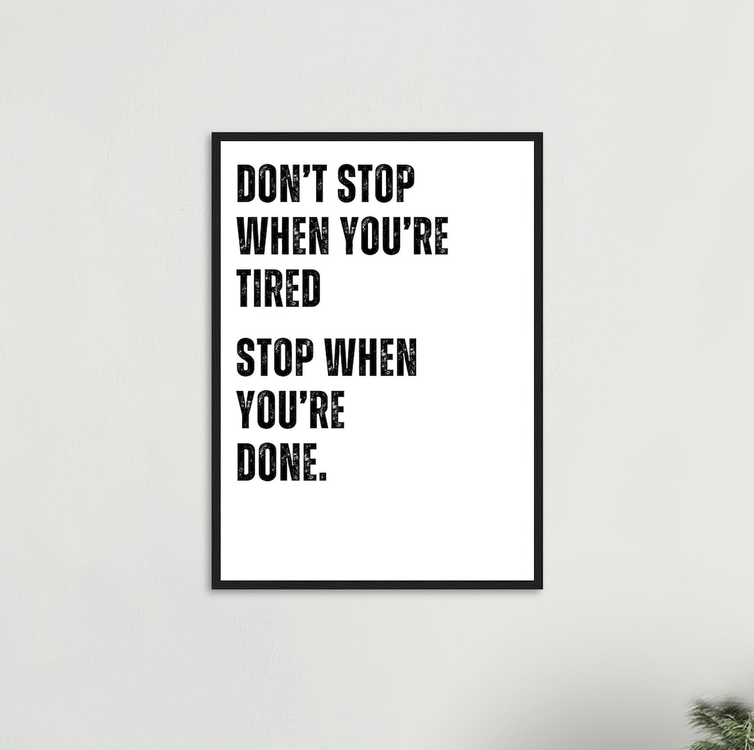 Don't Stop When You're Tired... Quote Motivational Poster, Wall Art ...