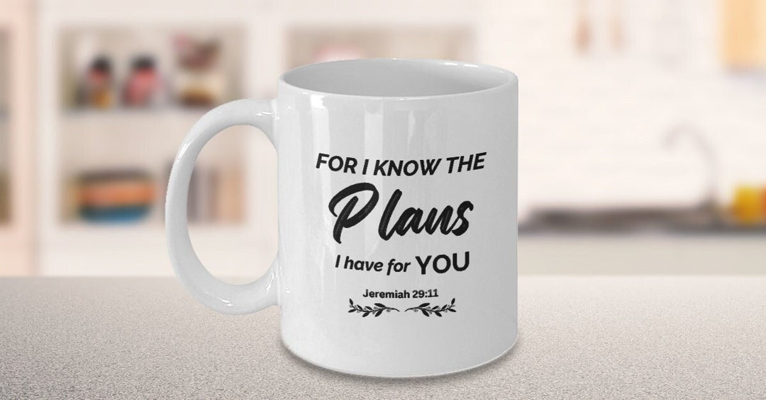 I Know the Plans I Have for You Mug, for I Know the Plans Mug, for I ...