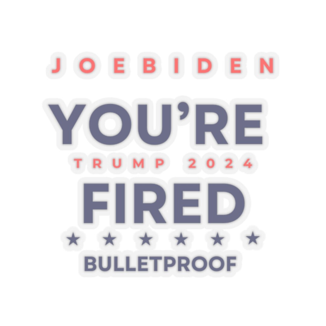 JOE BIDEN You Are Fired Sticker - Etsy