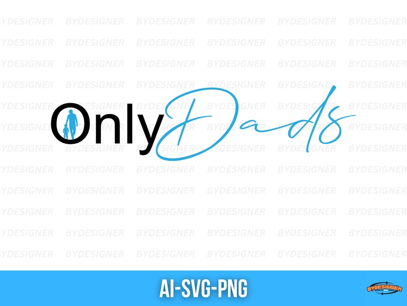 Only Dads Svg Fathers Day Png Ai Svg Dad Silhouette Funny Dad Shirt Designs Cut File Dad