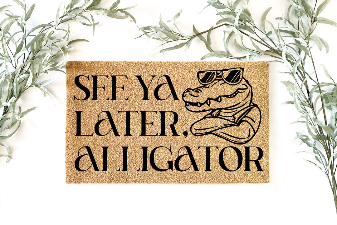 See Ya Later Alligator Doormat, Welcome Doormat, Custom Doormat, Funny ...