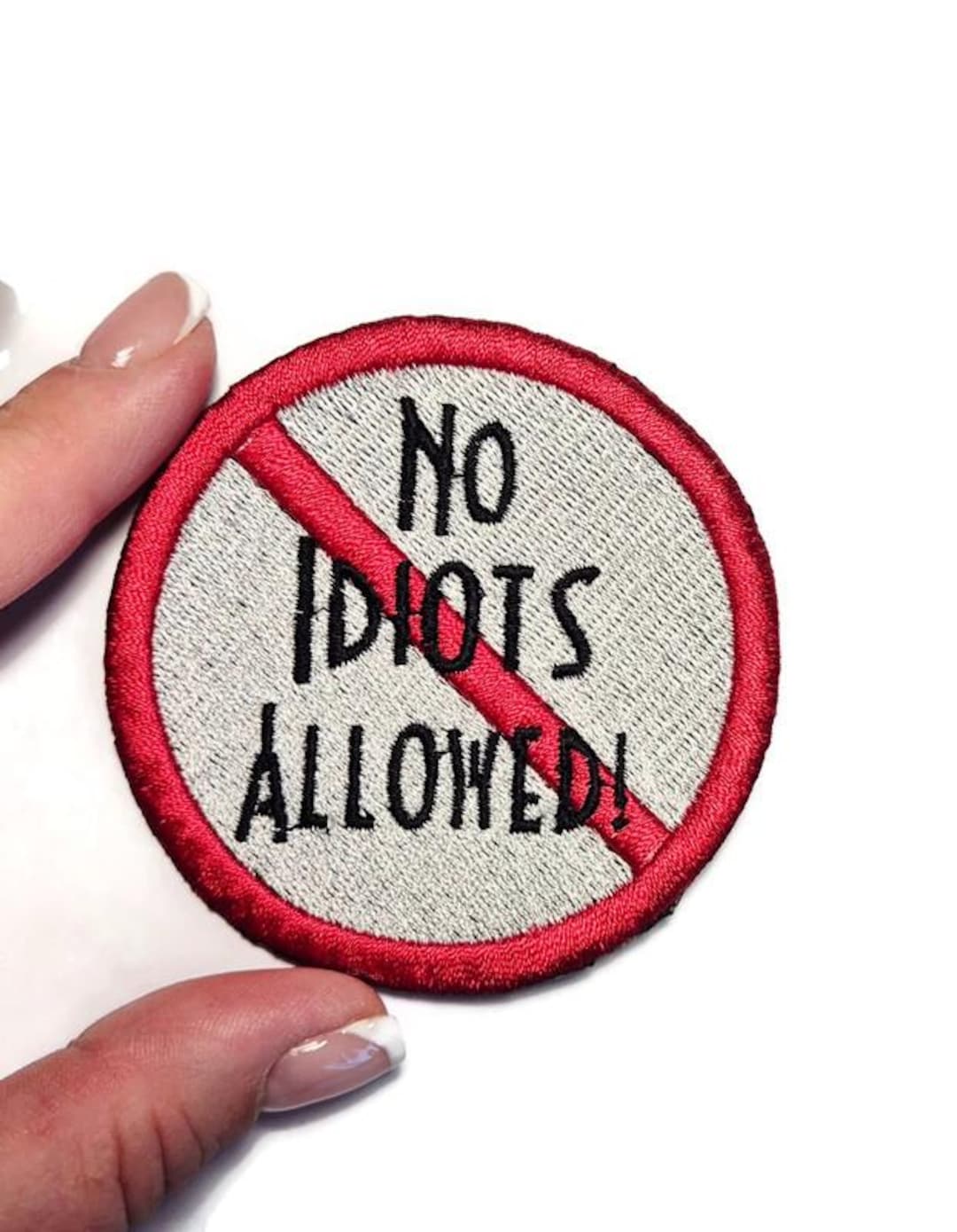No Idiots Allowed Embroidered Patch - Funny Warning Sign Patch ...