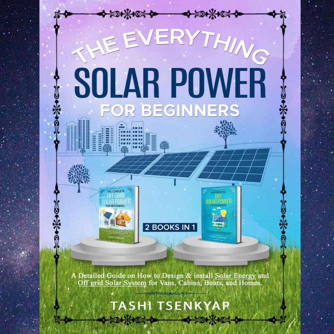 The Everything Solar Power for Beginners 2 Books in 1 A Detailed Guide ...