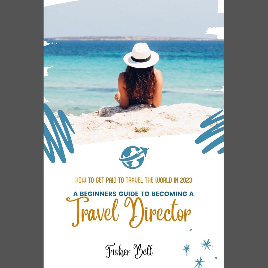 A BEGINNERS GUIDE to Becoming a Travel Director: How to Get Paid to ...