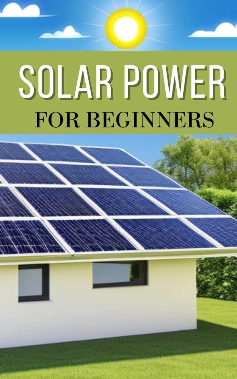 The Everything Solar Power for Beginners 2 Books in 1 A Detailed Guide ...