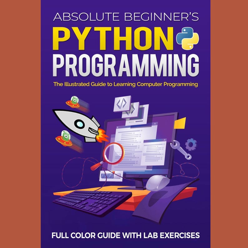 The Absolute Beginner's Guide to Python Programming: A Step-by-step ...