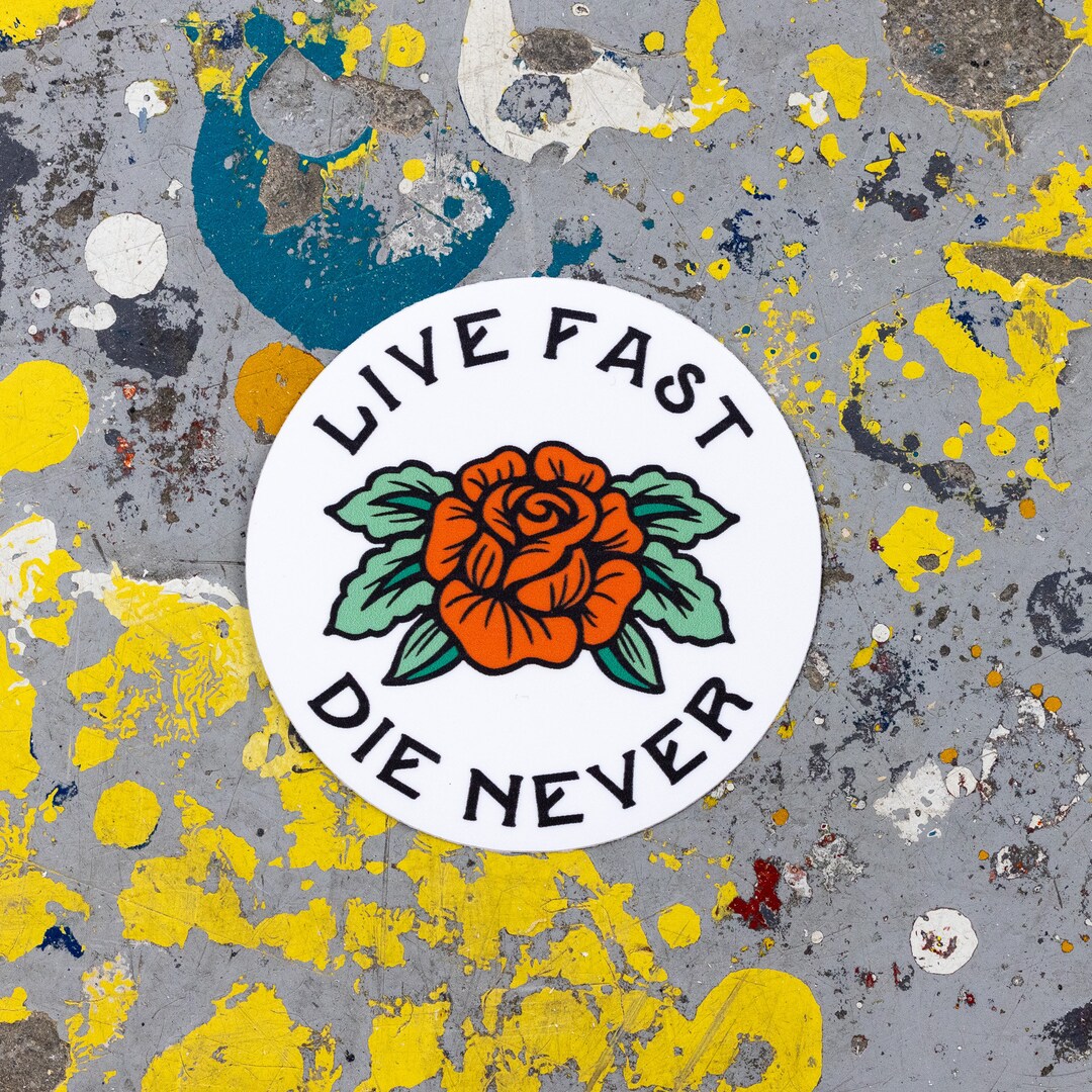 Live Fast, Die Never Sticker - Etsy