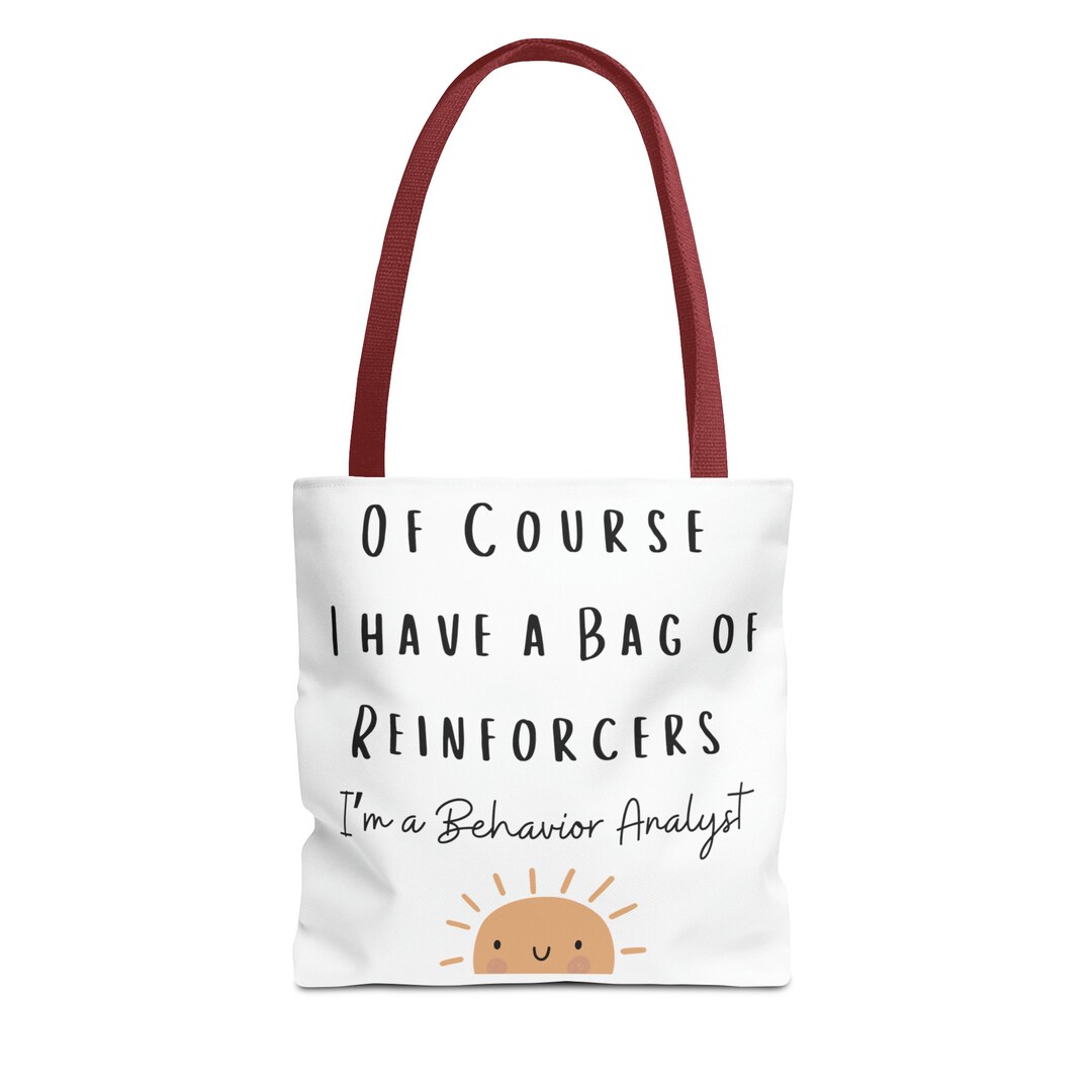 Funny BCBA Tote Bag: of Course I Have a Bag of Reinforcers Perfect Gift ...
