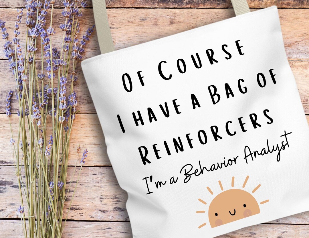 Funny BCBA Tote Bag: of Course I Have a Bag of Reinforcers Perfect Gift ...