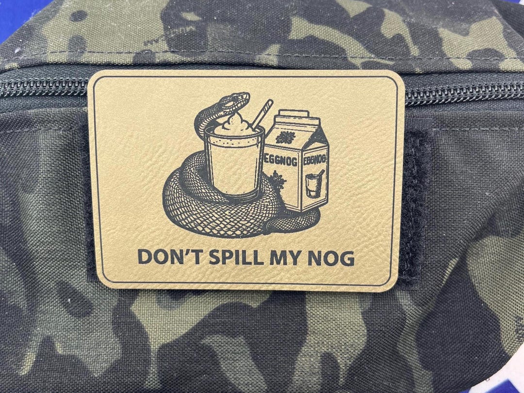 Eggnog Don’t Spill My Nog, Tactical Patch, Halloween, Nogger, Nog, Hook ...