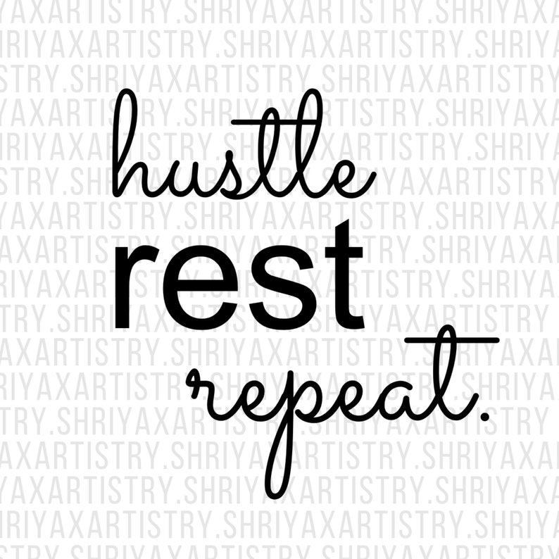 Hustle Rest Repeat - Svg Png, Self-love Svg Png, Inspirational Svg Png ...