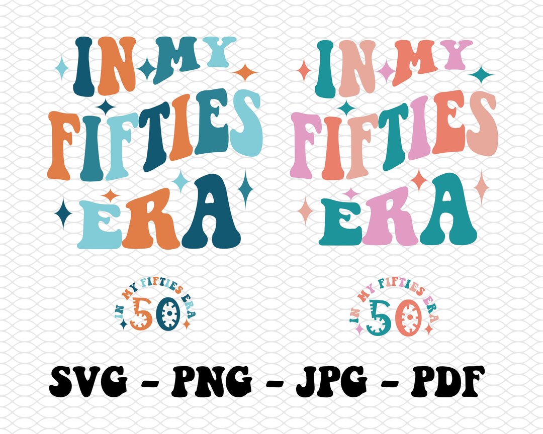 In My Fifties Era Svg, in My Fifties Era Png, 50th Birthday Svg, 50th ...