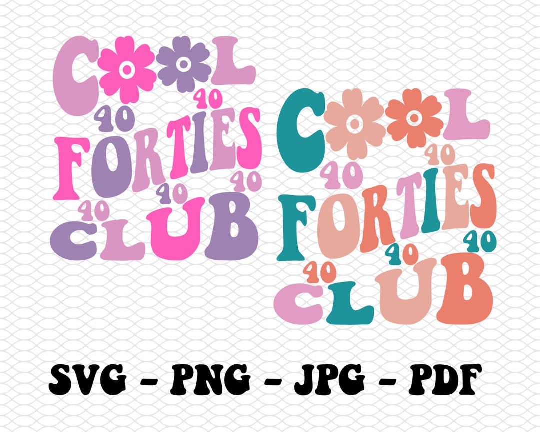 Cool Forties Club Svg, Forties Club Svg,in My Forties Png, 0th Birthday ...
