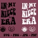 In My Niece Era SVG, PNG, PDF, Niece Shirt Png, Best Niece Svg, Nieces ...