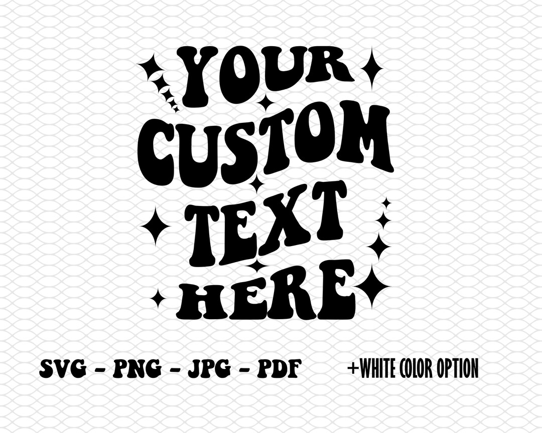 Your Custom Text Here Svg Png, Custom Wavy Text, Personlized Text Svg ...