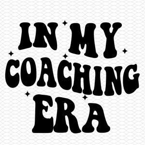 In My Coaching Era SVG PNG Coaching SVG Png,coaching Shirt Png ...