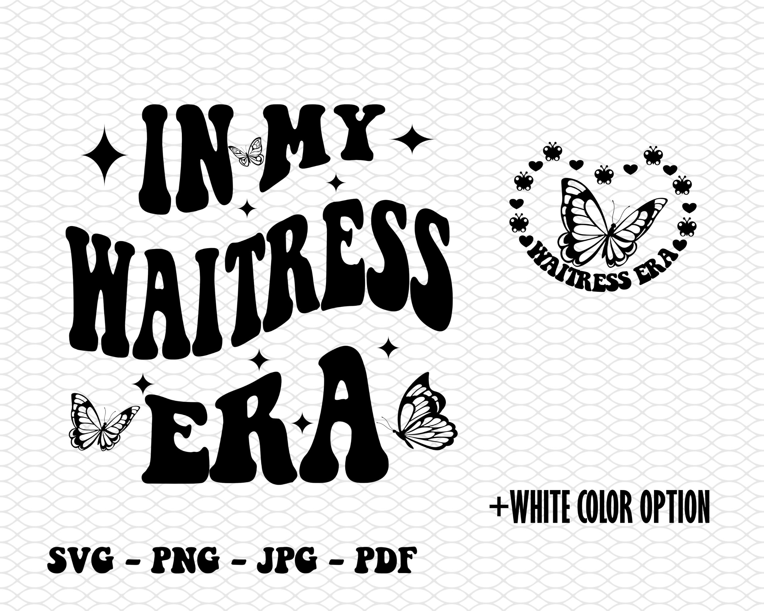 In My Waitress Era SVG PNG PDF, Waitress Shirt Png, Future Waitress Svg ...