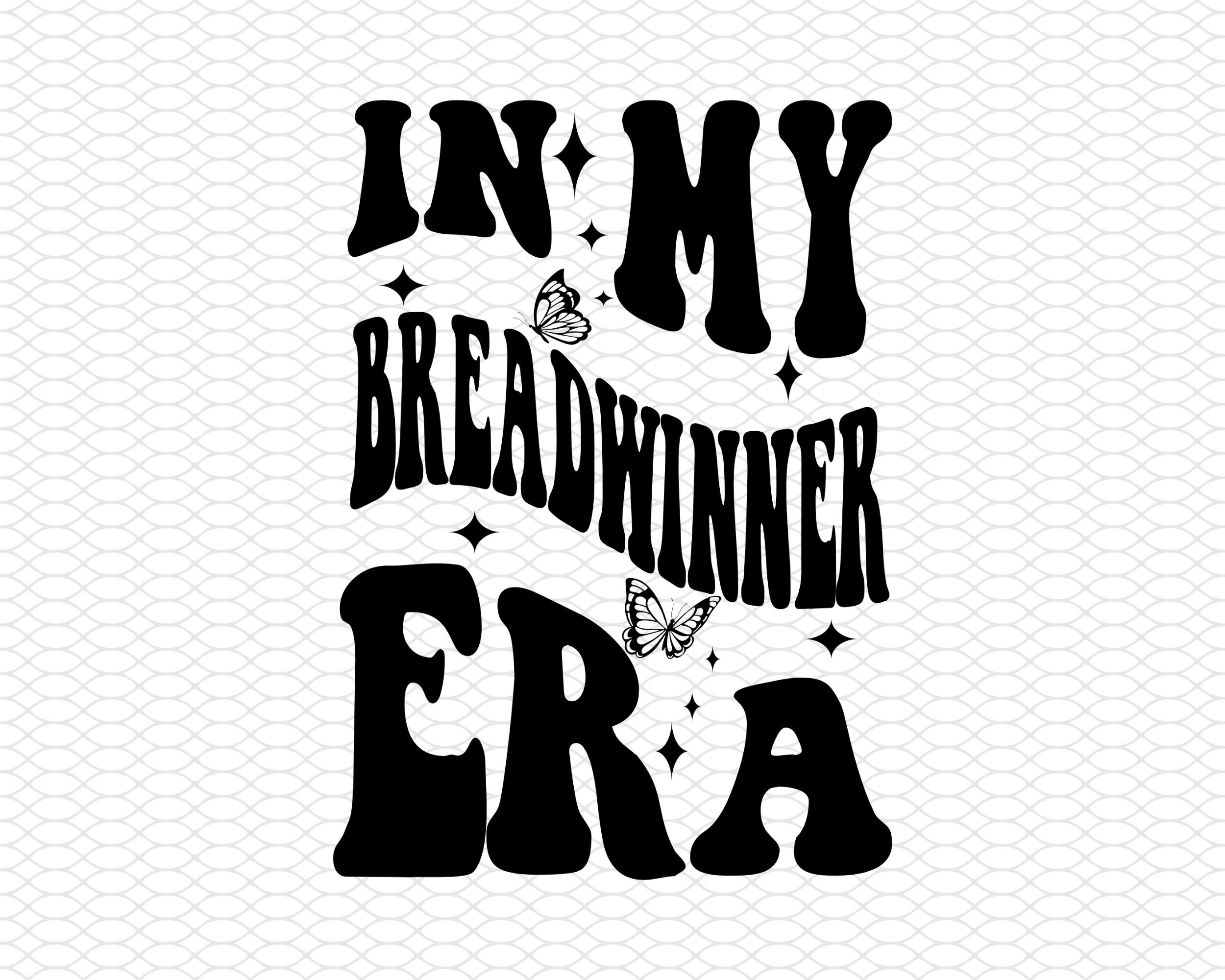 In My Breadwinner Era SVG PNG, Breadwinner Era SVG Png,breadwinner ...