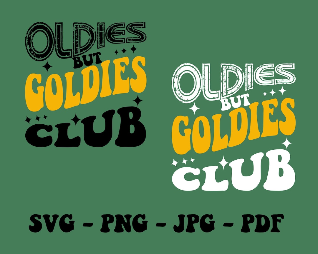 Oldies but Goldies Club Svg,jpeg,pdf,png, Oldies but Goldies Era Png ...
