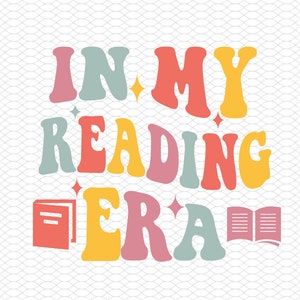 In My Reading Era Png,svg,in My Era Png,reading Png,gift for Book Lover ...