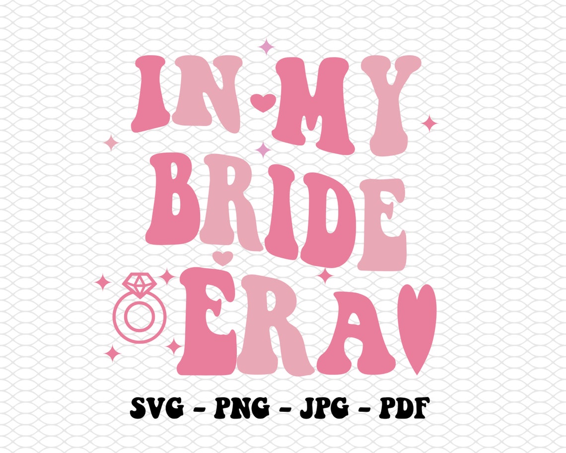 In My Bride Era PNG SVG, in My Bride Era Png, Engagement Svg, Bride Png ...