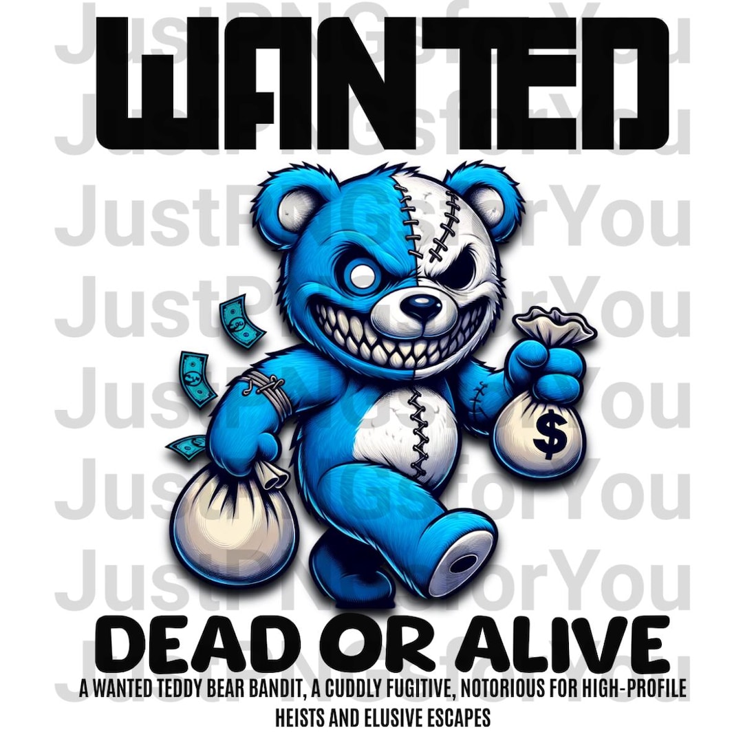 PNG - Wanted - Dead or Alive - Teddy Bear - Thief - Funny - Sublimation ...