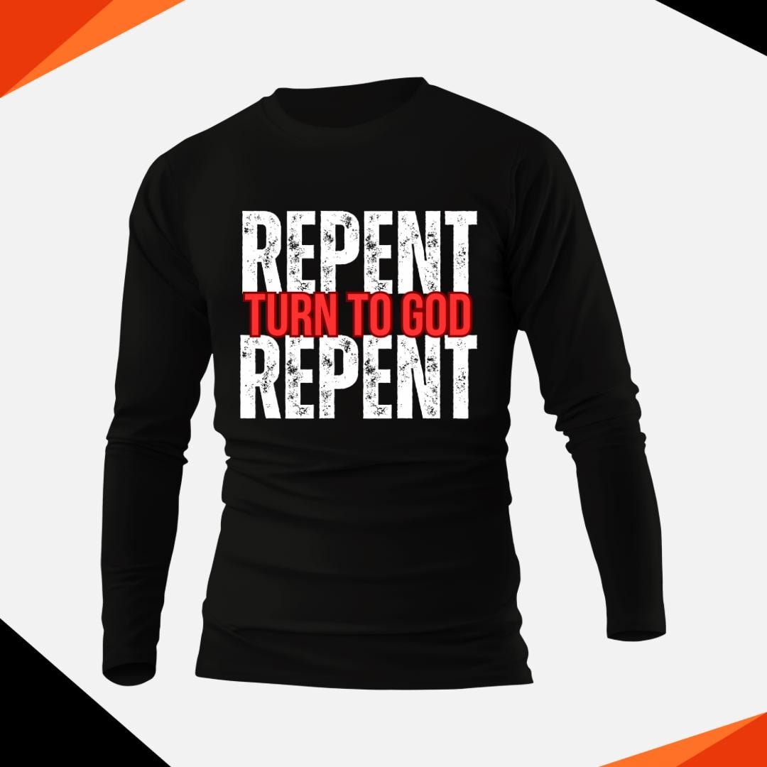 Repent Turn to God Long Sleeve Shirt Bold Christian Apparel Faith-based ...