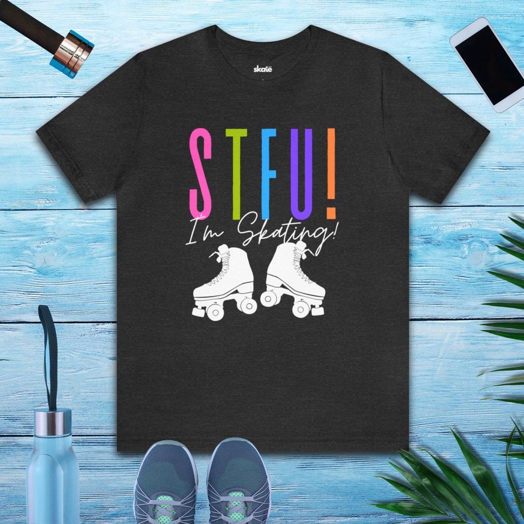 STFU I'm Skating Unisex Tee, Short Sleeve White Logo various Colors ...