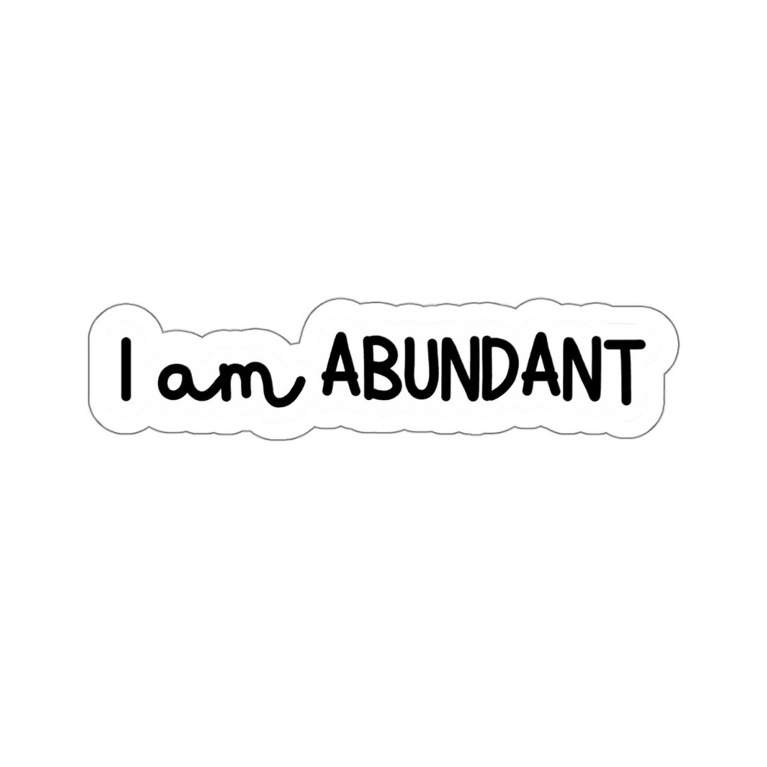 I Am Abundant Sticker Self Love Affirmation, Motivation Gift for Mom ...