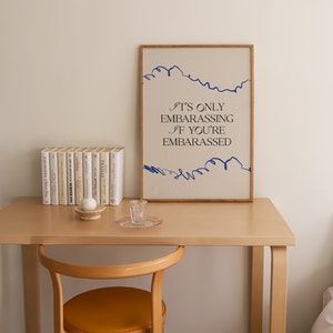 It's Only Embarrassing If You're Embarrassed Print, Motivational Quote ...