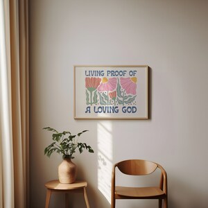 Living Proof of Loving God Print, Floral Christian Wall Art (digital ...