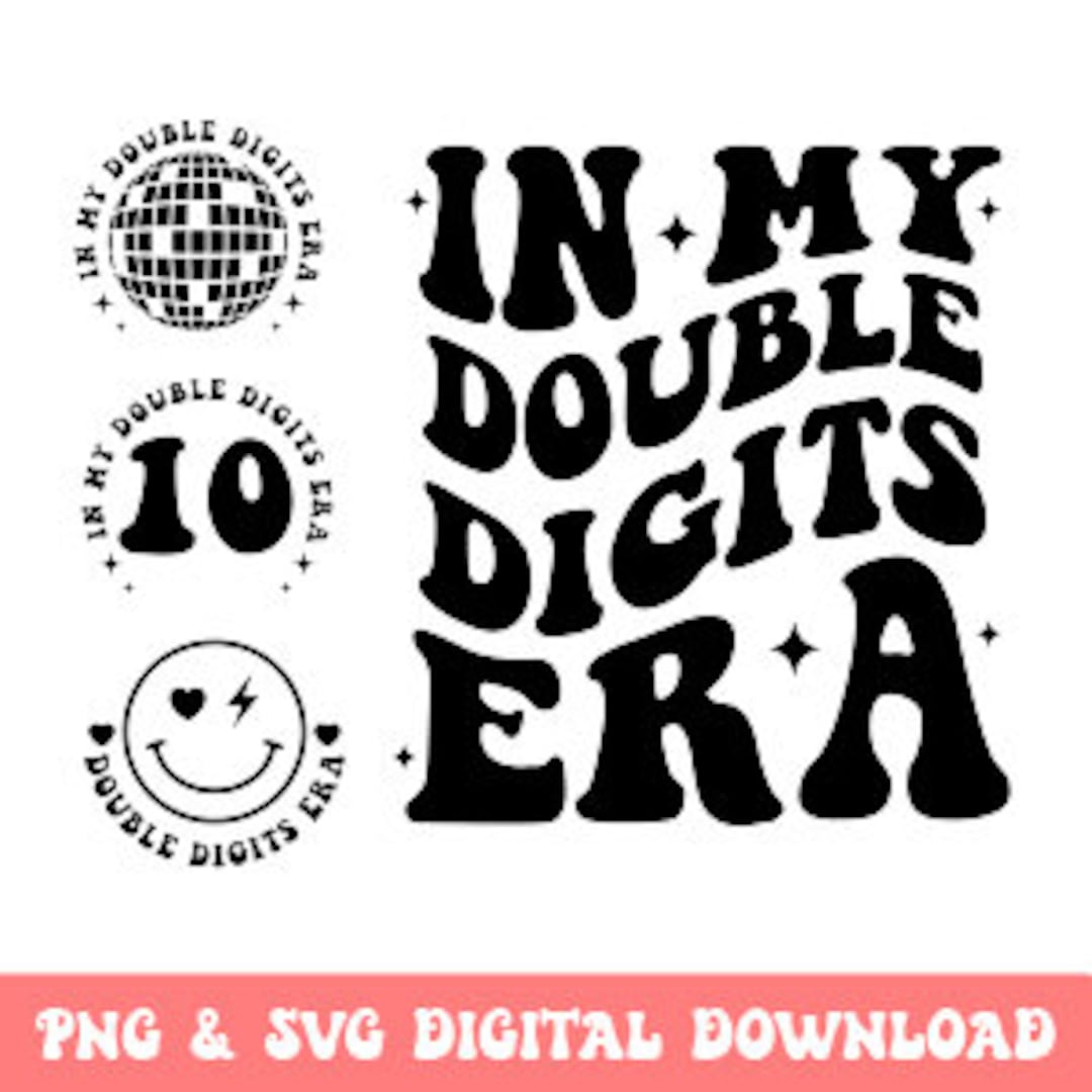 In My Double Digits Era Svg Png, Double Digits Svg Png Shirt, Double ...