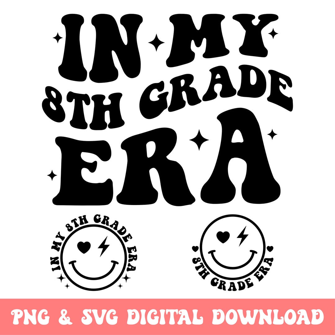 In My 8th Grade Era Svg Png, Eighth Grade Era SVG, 8th Grade Svg, 8th ...