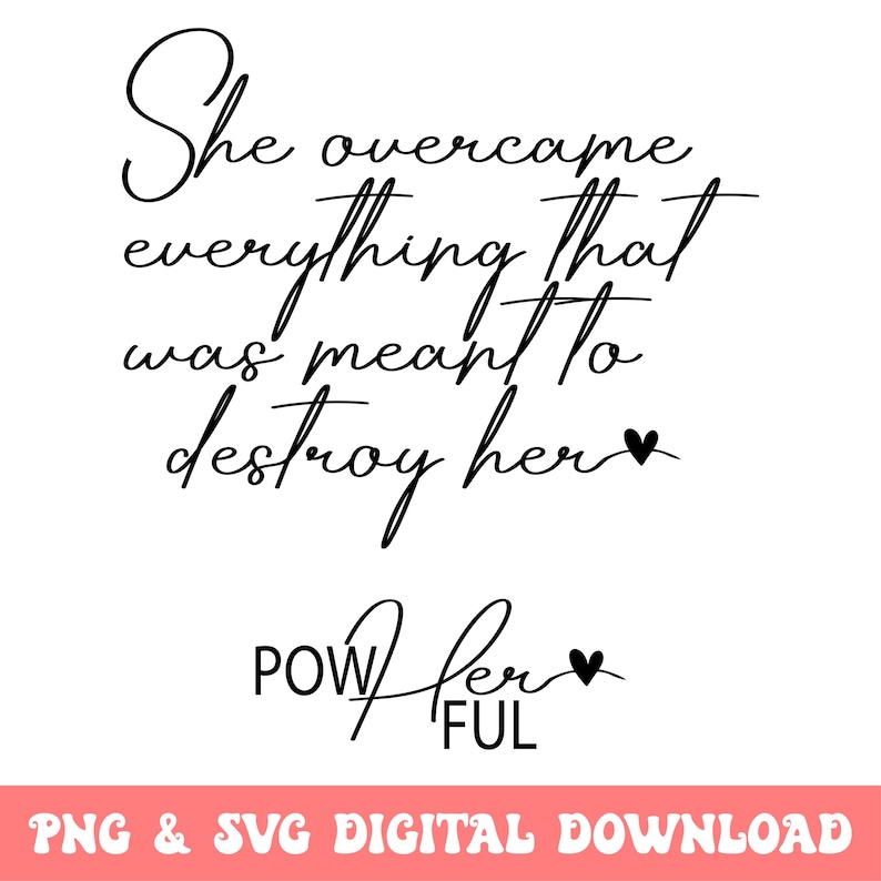 Women Empowerment Svg Png, She Over Came Everything That Was Sent to ...