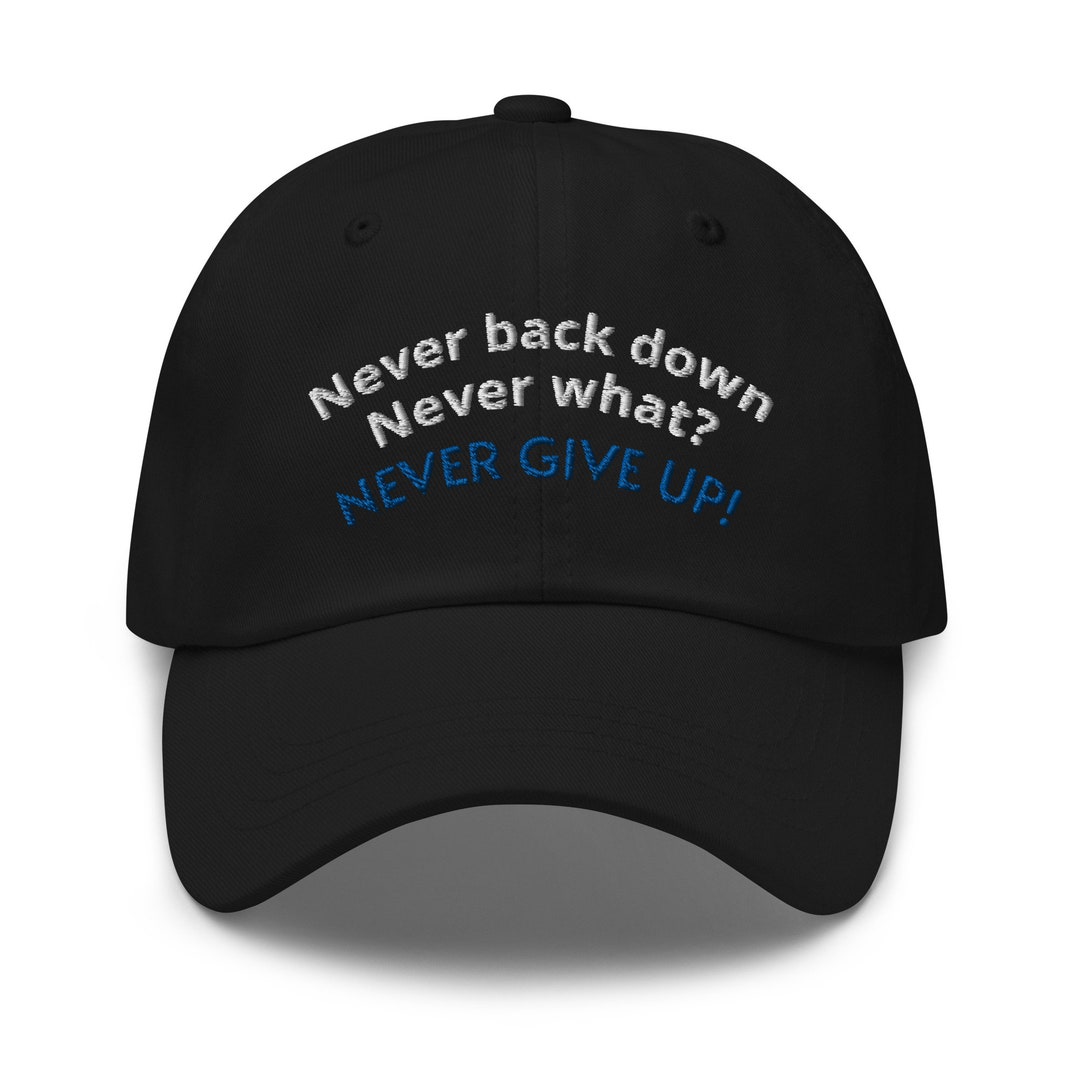 Never Back Down Never What Never Give up Black Cap Hat - Etsy