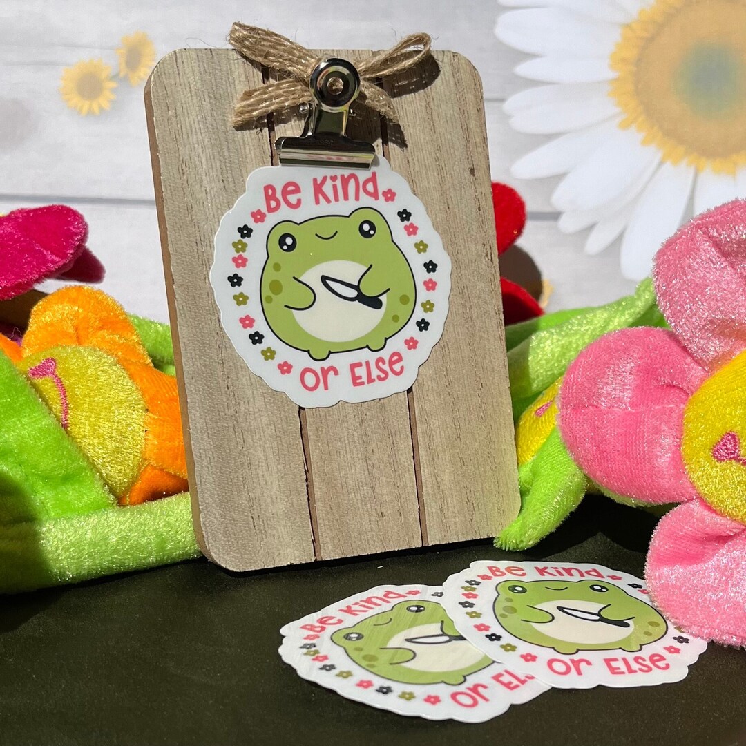 Be Kind or Else Sticker. Cute Frog Sticker. Sarcastic Sticker. - Etsy