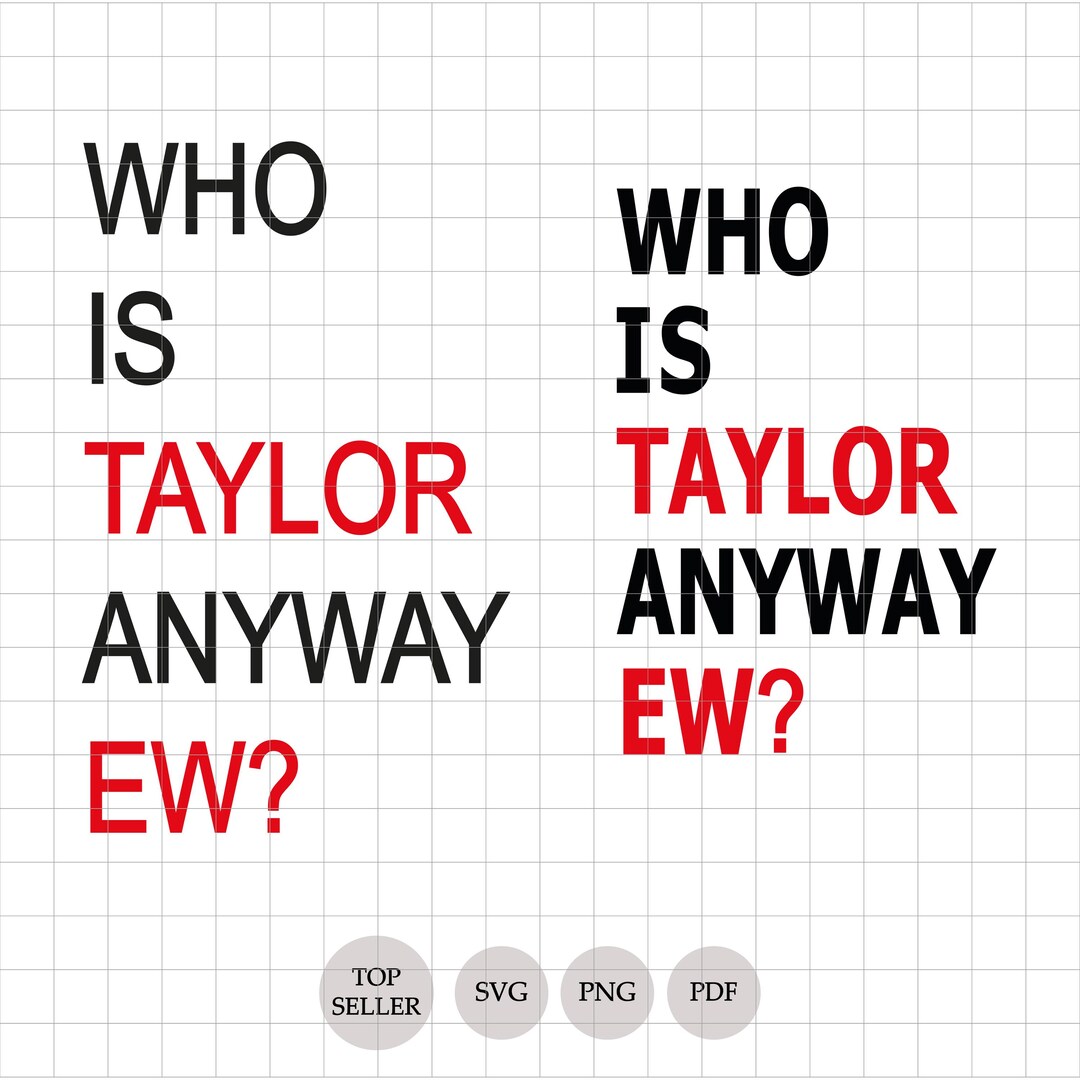 Who is Taylor Anyway EW Svg Png - Taylor Eras March (digital Files) - Etsy