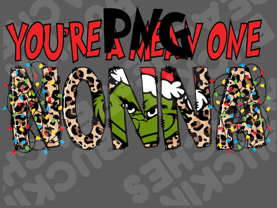 Youre A Mean One Nonna, With Words and Without, Digital Download, PNG ...