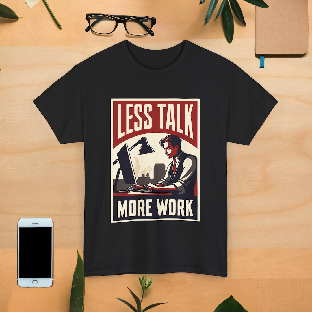 Less Talk, More Work T-shirt - Vintage-inspired Motivational Graphic ...