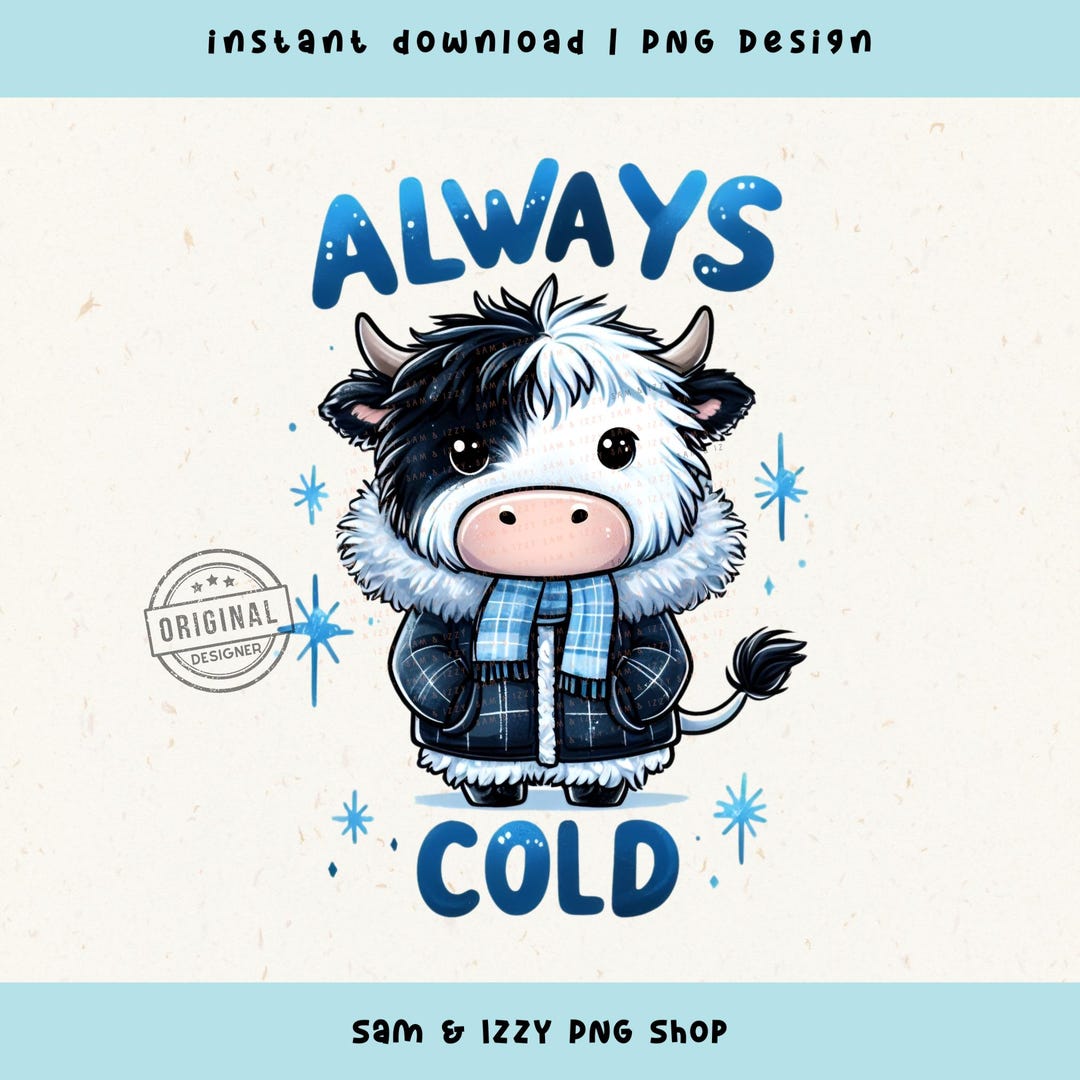 Always Cold Cute Cow PNG, Funny Sarcastic Sublimation Design, Freezing ...