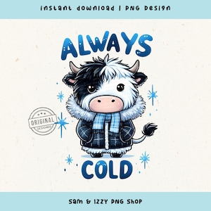 Always Cold Cute Cow PNG, Funny Sarcastic Sublimation Design, Freezing ...
