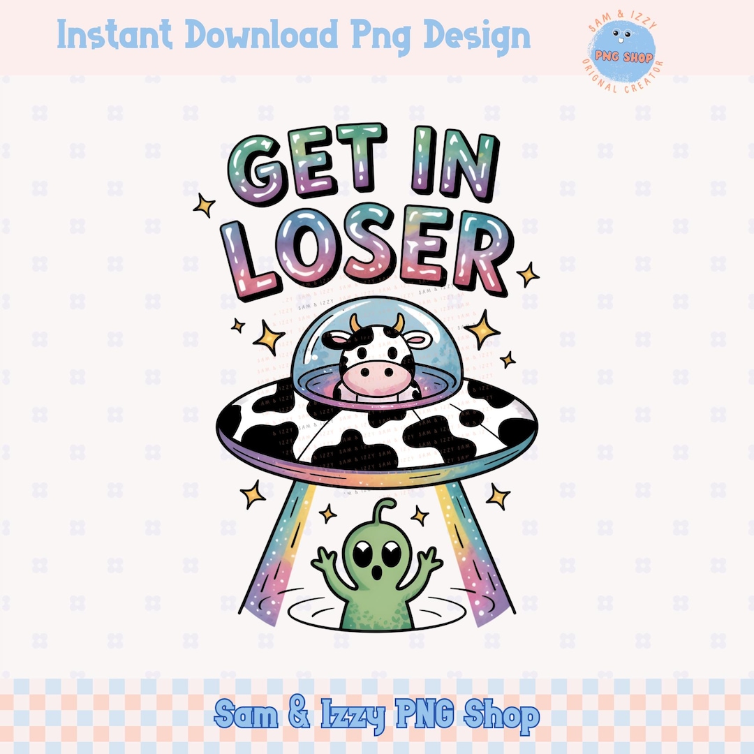 Get in Loser PNG, Alien Cow Abduction Png, Funny Png, Cute Trendy ...