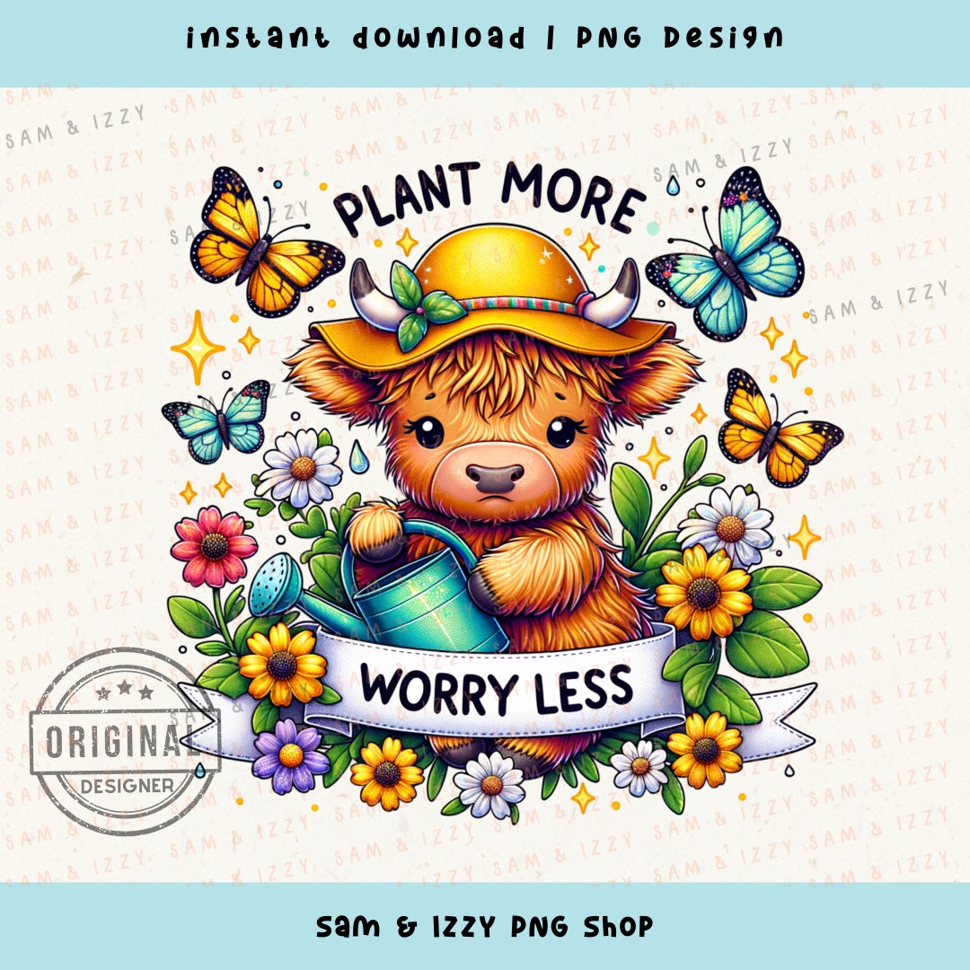 Plant More Worry Less Png, Worry Less, Plant Lady Png, Plant Quotes ...